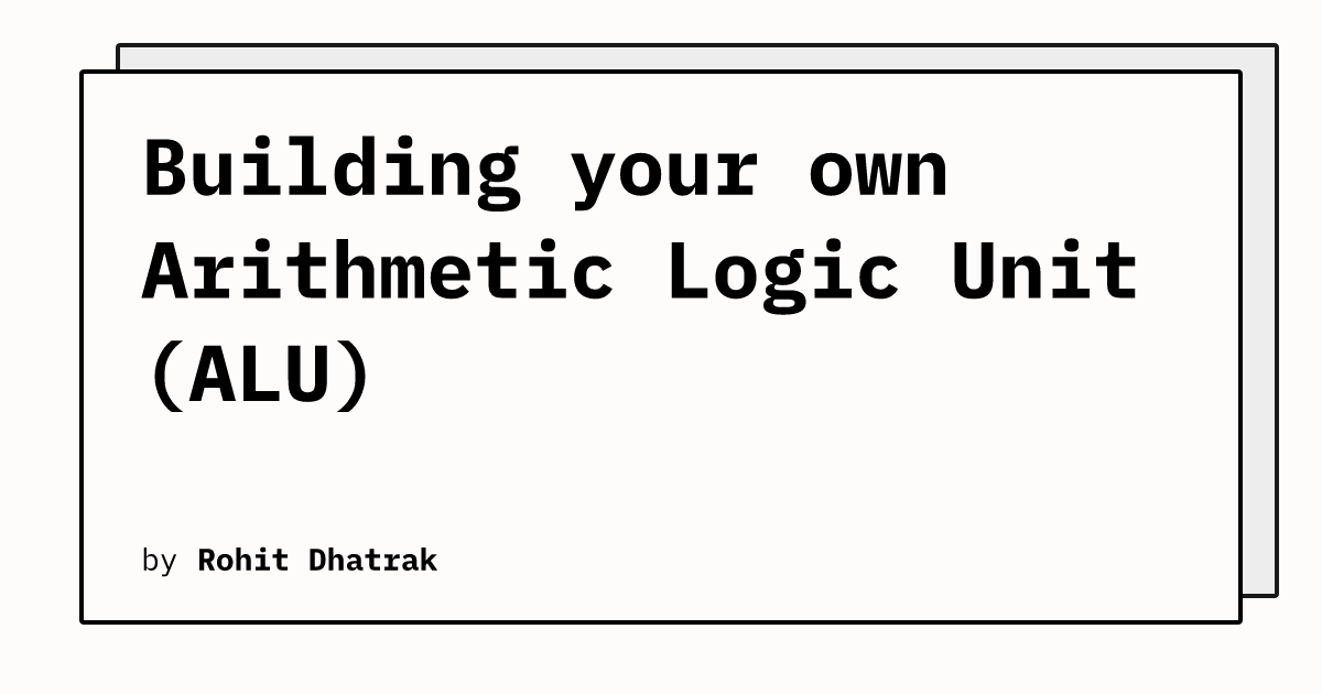 Building your own Arithmetic Logic Unit (ALU) | Rohit Dhatrak